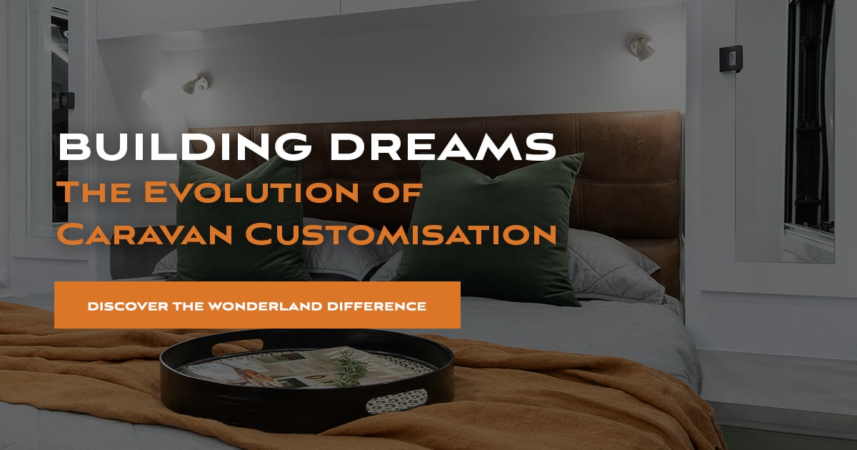 Caravan Customisation | Wonderland RV’s Innovative Approach