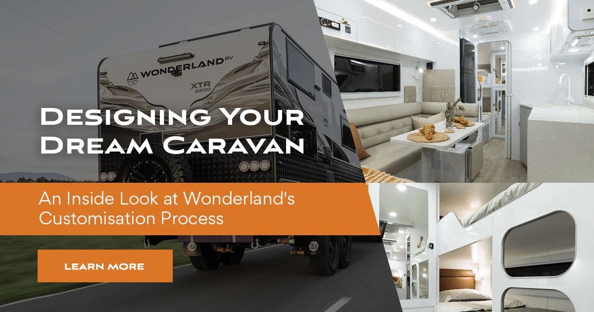 Wonderland's Caravan Customisation Process | Your Dream Awaits
